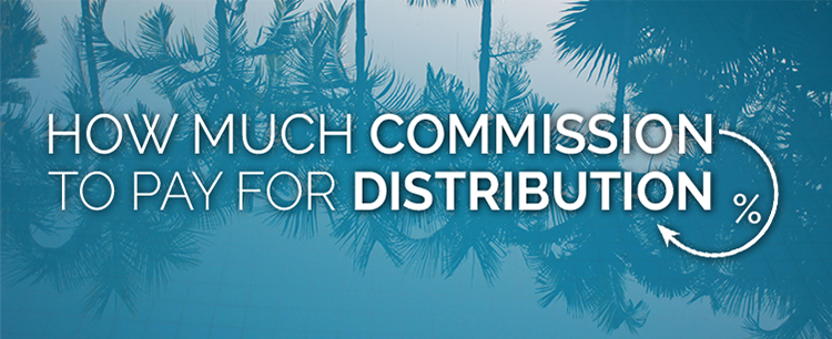How much commission should you pay for distribution?