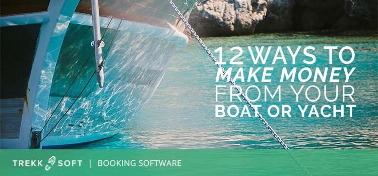 12 ways to make more money from your boat or yacht