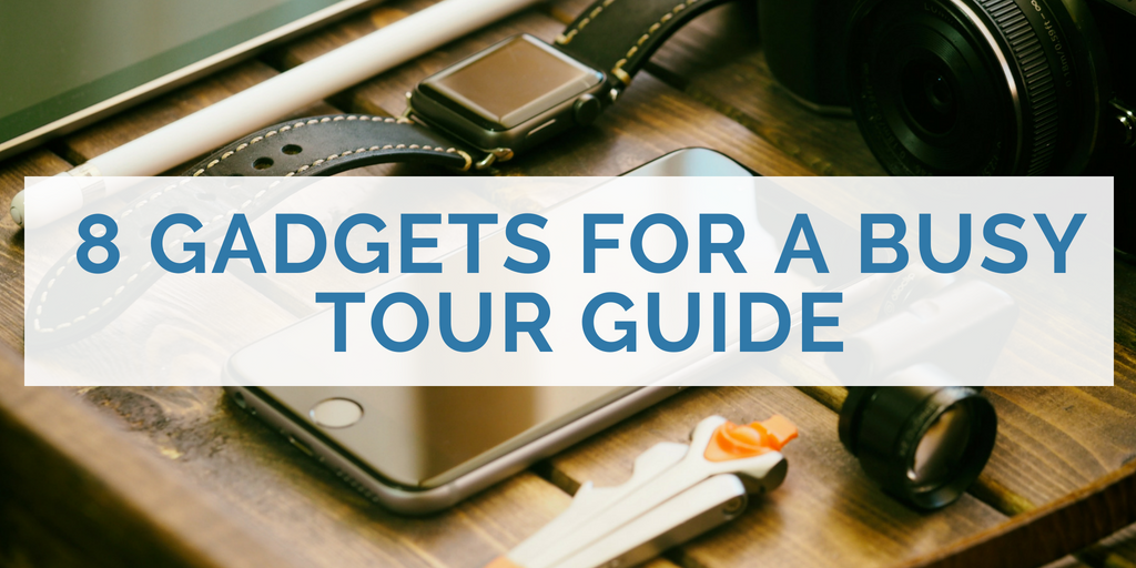 8 must-have gadgets for a busy tour guide