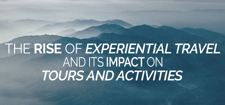 The rise of experiential travel and its impact on tours and activities