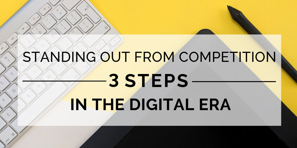 Standing out from competitors in the digital era
