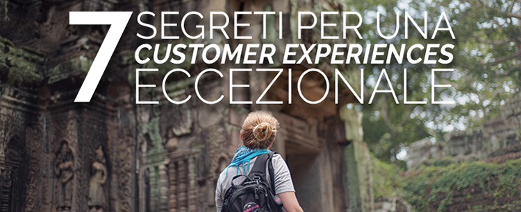 7 segreti per una customer experience eccezionale